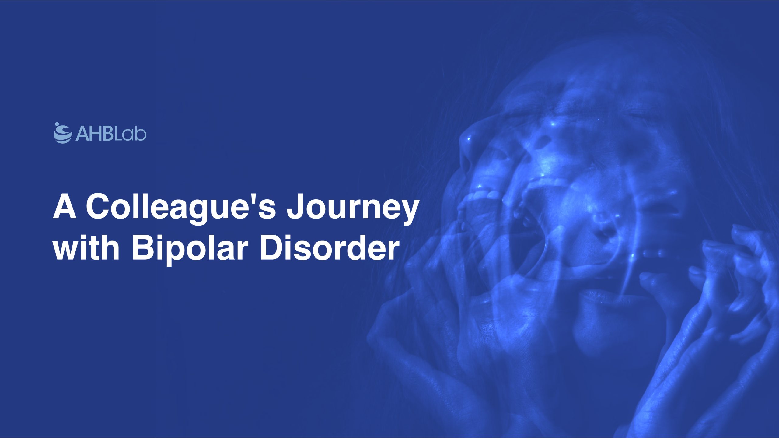 A Colleague's Journey with Bipolar Disorder - AHB Lab